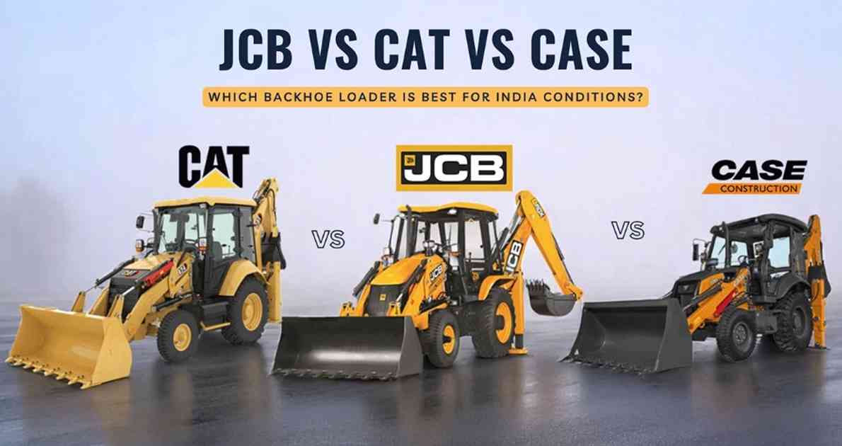 Jcb vs cat vs case: which backhoe loader is best for indian conditions ...