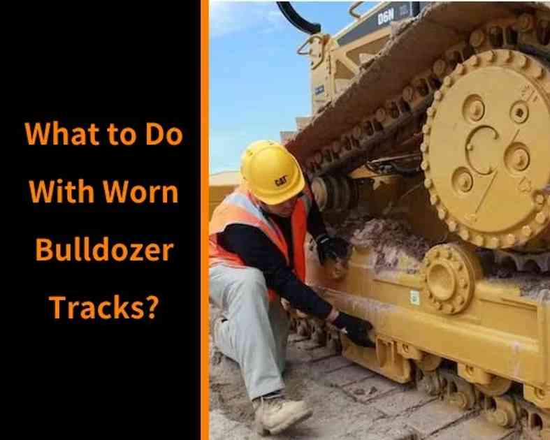 What to do with worn bulldozer tracks?