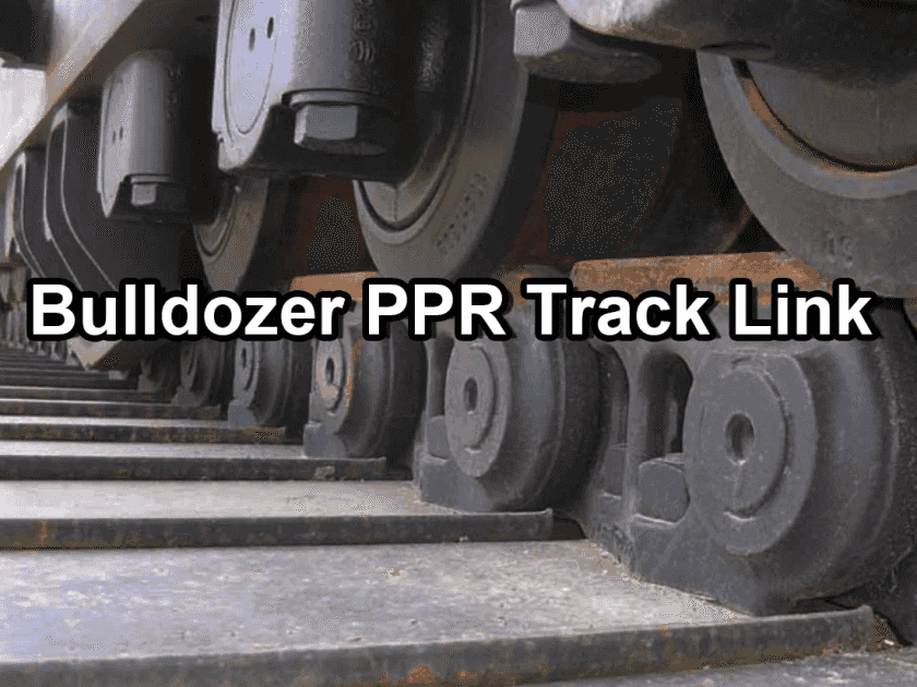 Bulldozer ppr track link: structural, design and application advantages