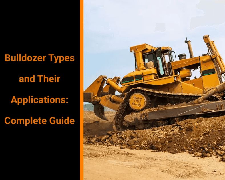 Bulldozer types and their applications: complete guide