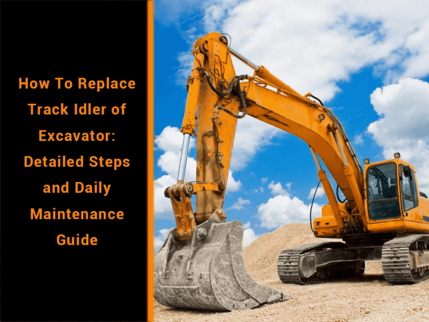 How to replace track idler of excavator: detailed steps and daily ...